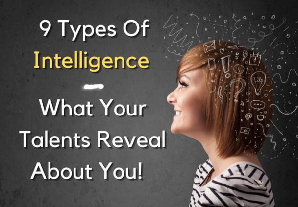 The 9 Types Of Intelligence - What Your Talents Reveal About You!