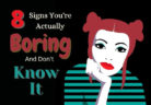 8 Signs You're Actually Boring And Don't Know It | Interesting Psychology