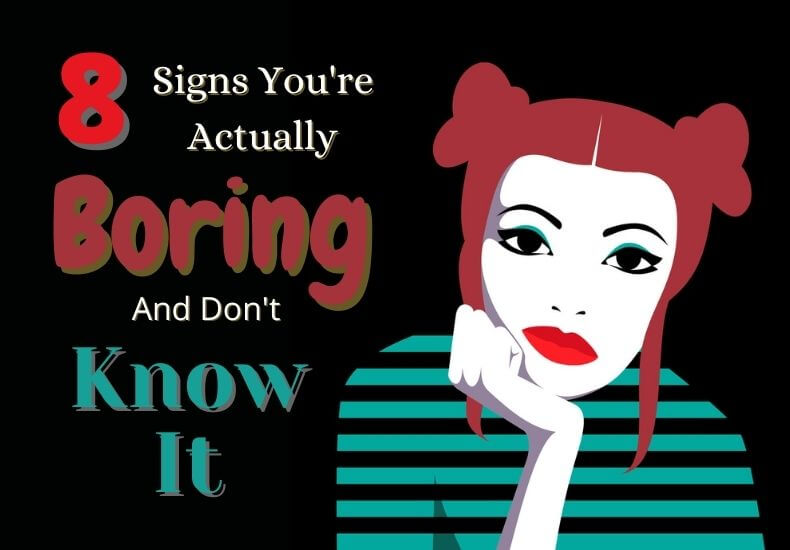 8 Signs You're Actually Boring And Don't Know It | Interesting Psychology