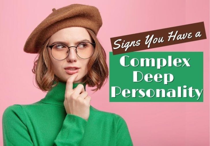 12 Signs You Have A Deep And Complex Personality