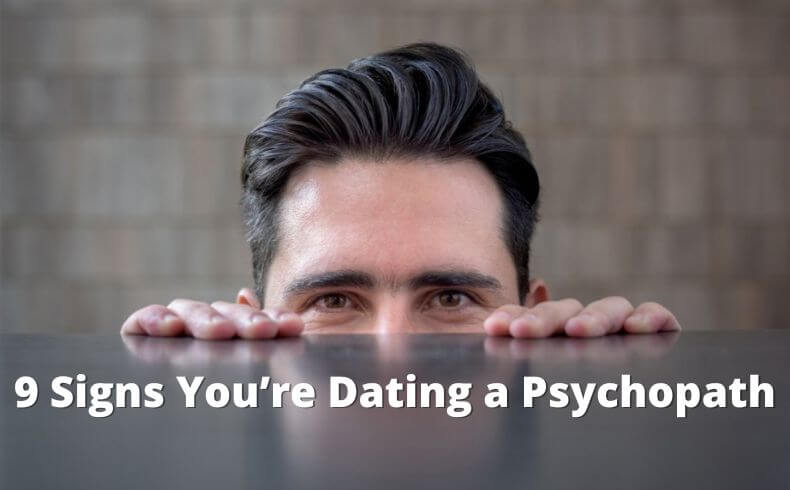 9 Signs You’re Dating a Psychopath (Warning Signs)